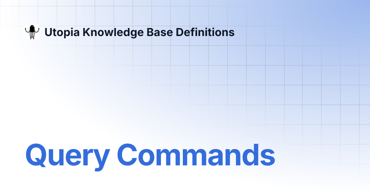 Query Commands | Utopia Knowledge Base Definitions