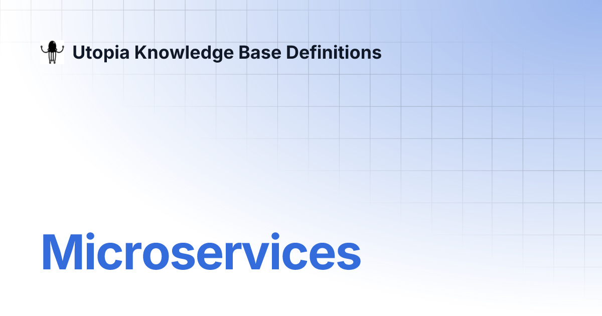 Microservices | Utopia Knowledge Base Definitions