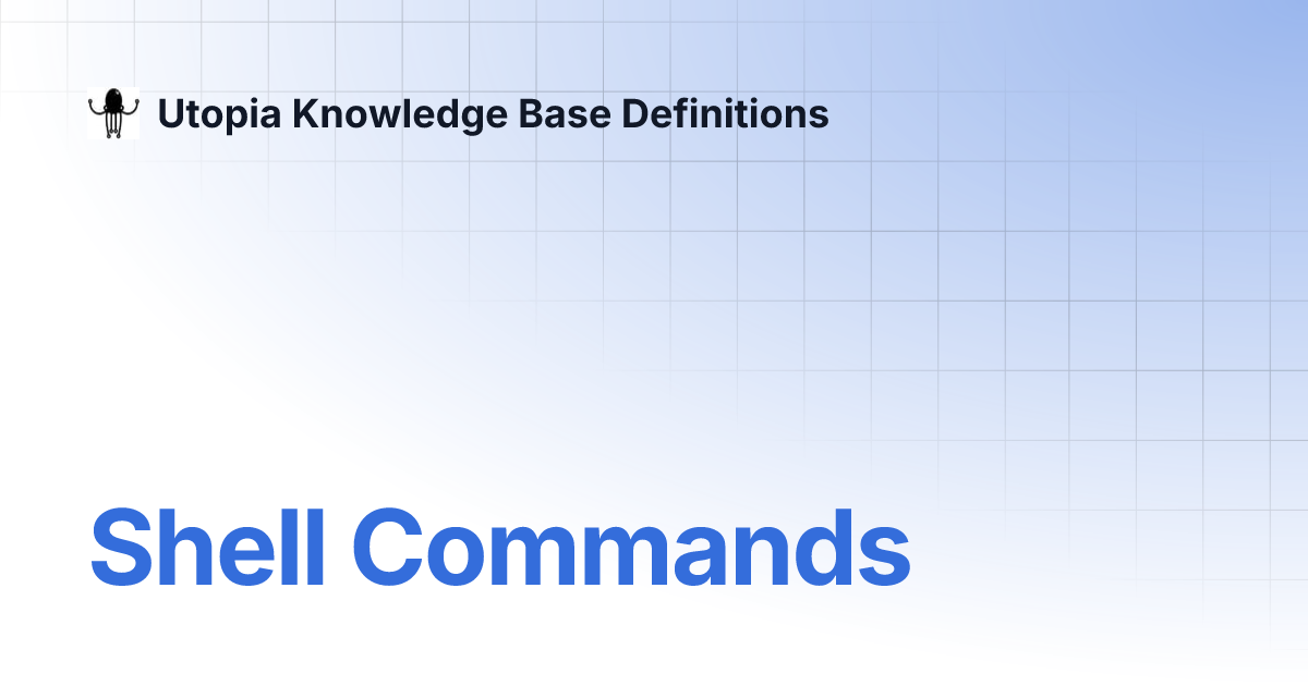 Shell Commands | Utopia Knowledge Base Definitions